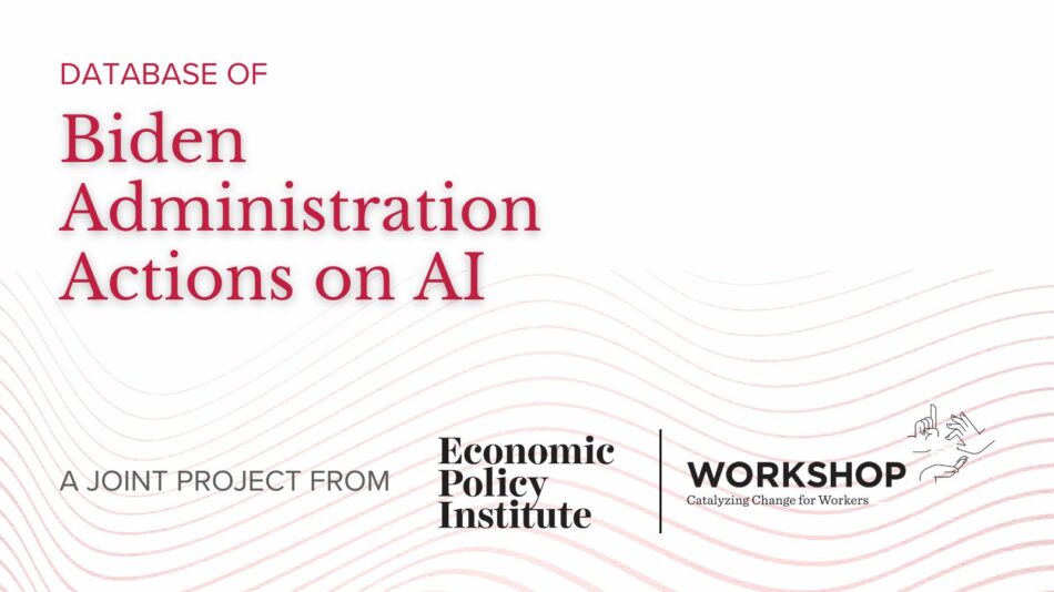 Biden Administration Actions on AI | Economic Policy Institute