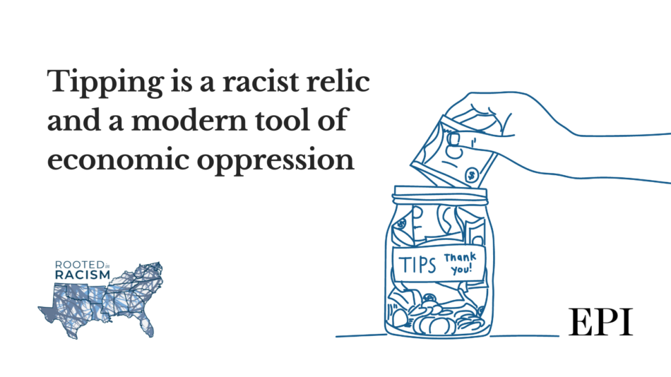 Tipping is a racist relic and a modern tool of economic oppression in ...